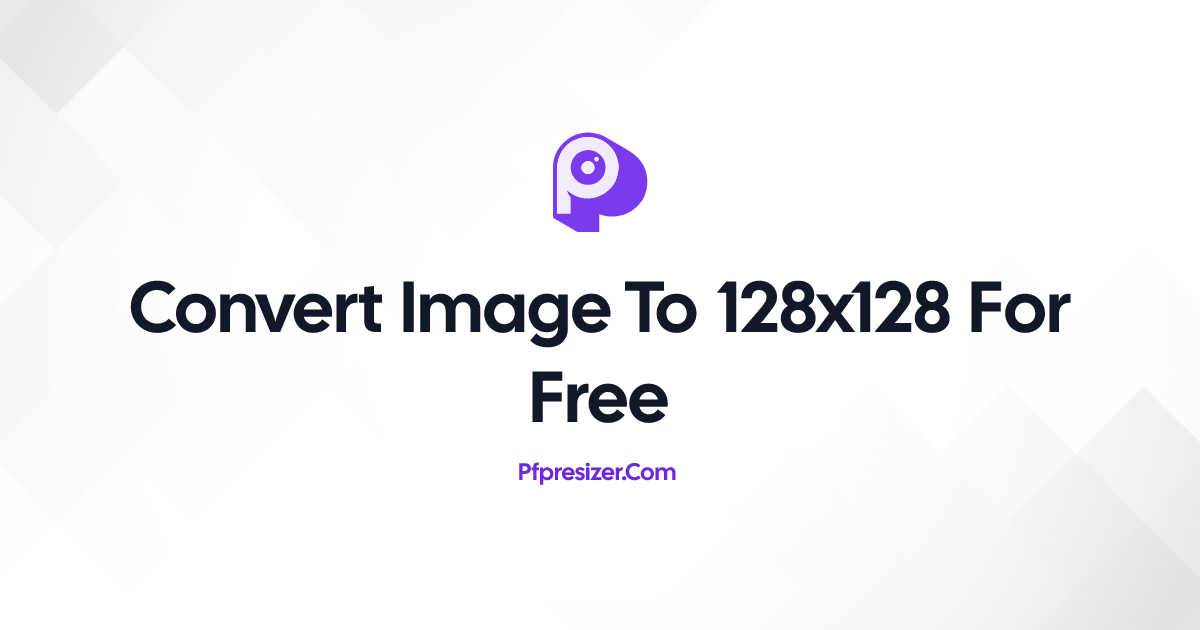 Convert Image to 128x128 for Free · PFP Resizer