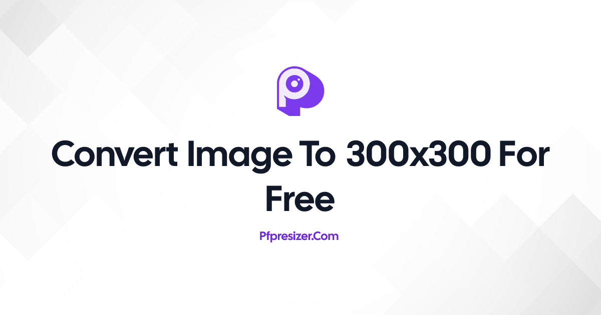 Convert Image to 300x300 for Free · PFP Resizer