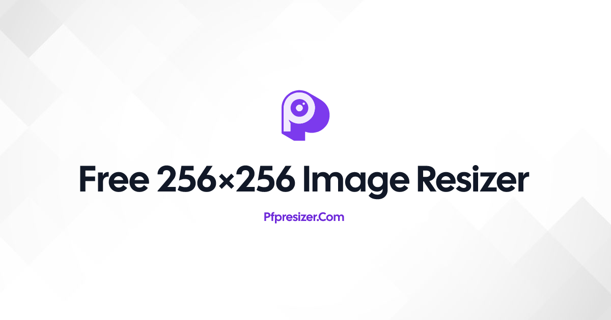 Free 256×256 Image Resizer · PFP Resizer