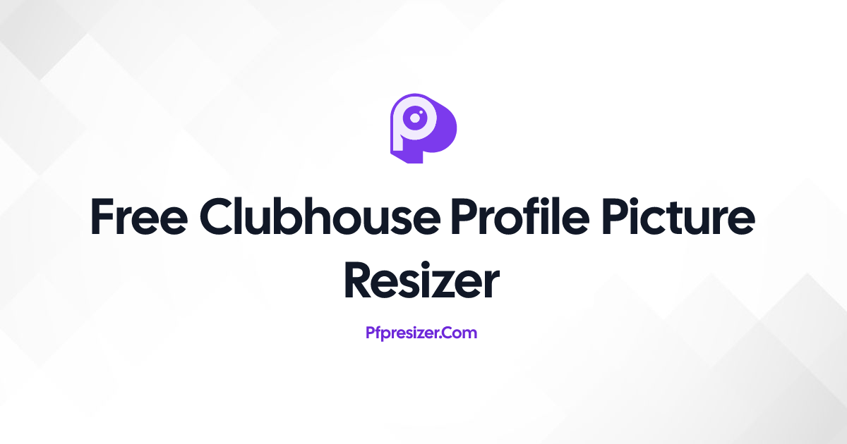 Clubhouse Profile Picture Resizer · PFP Resizer